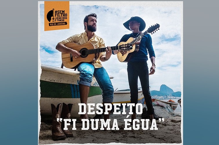 LUCAS REIS E THÁCIO APRESENTAM A INÉDITA “DESPEITO ‘FI DUMA ÉGUA ...
